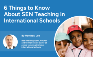 6 Things to Know About SEN Teaching in International Schools - Real ...